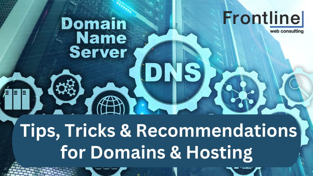 Tips, Tricks & Recommendations for Domains & Hosting - Frontline Web ...